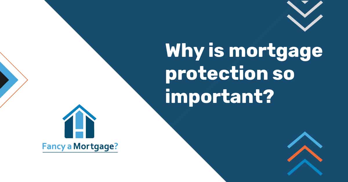 Mortgage Protection - Fancy a Mortgage - Mortgage Advice